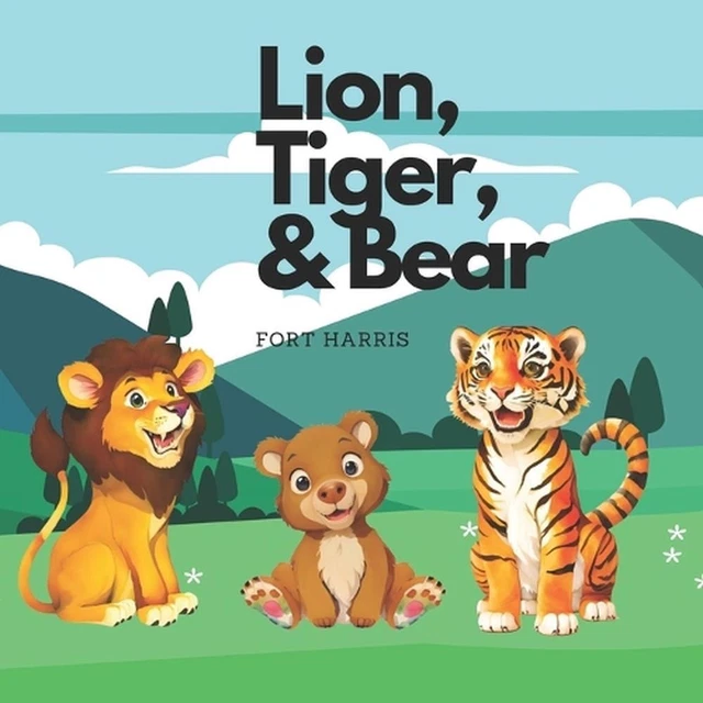 LION, TIGER AND Bear: A children's book full of adventure! by Fort ...