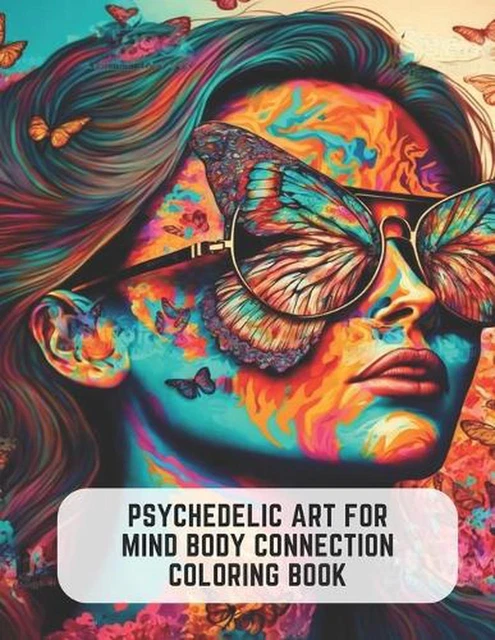 PSYCHEDELIC ART FOR Mind Body Connection Coloring Book: 50 Pages of ...