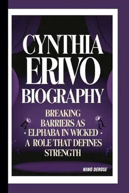 CYNTHIA ERIVO BIOGRAPHY: Breaking Barriers as Elphaba in Wicked -: A ...