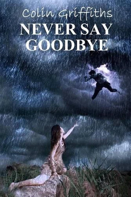 NEVER SAY GOODBYE by Colin Griffiths (anglais) livre de poche EUR 25,24 ...