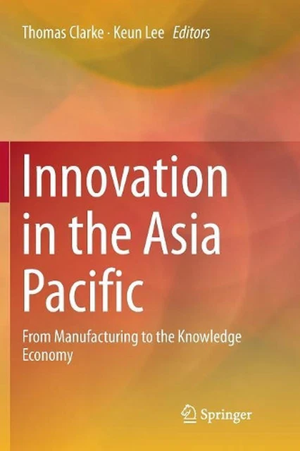 INNOVATION IN THE Asia Pacific: From Manufacturing to the Knowledge ...