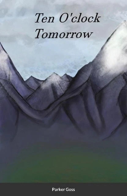 TEN O'CLOCK TOMORROW by Parker Goss (English) Paperback Book $19.63 ...