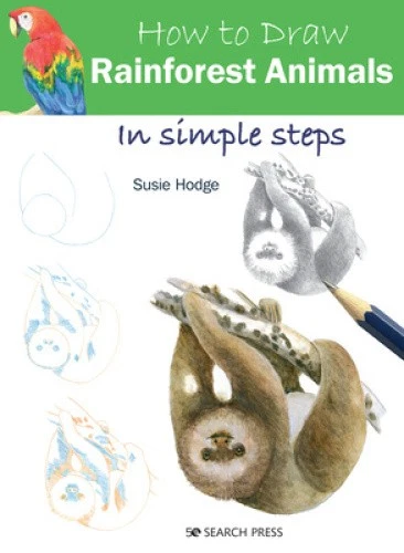 HOW TO DRAW: Rainforest Animals: In Simple Steps by Hodge, Susie ...