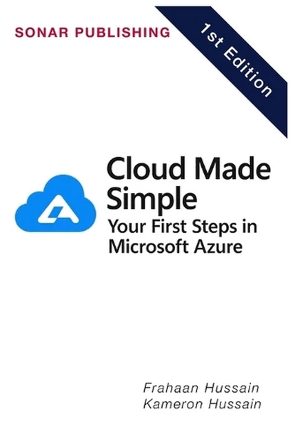 CLOUD MADE SIMPLE: Your First Steps in Microsoft Azure by Kameron Hussain Paperb £30.45 ...