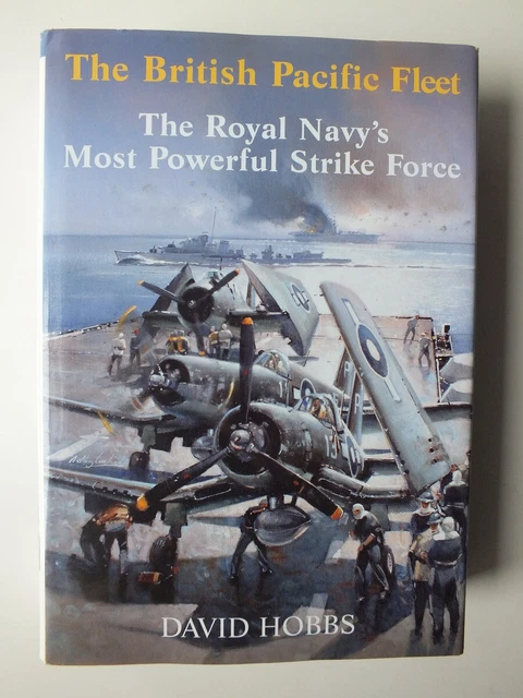BRITISH PACIFIC FLEET: The Royal Navy's Most Powerful Strike Force £28. ...