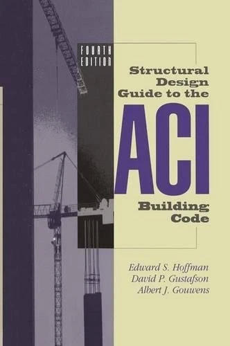 STRUCTURAL DESIGN GUIDE to the ACI Building Code by Edward S. Hoffman ...
