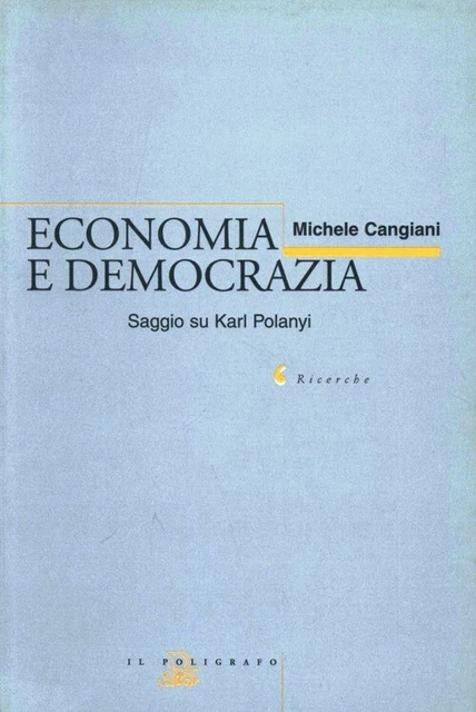 ECONOMIA E DEMOCRAZIA. Saggio Su Karl Polanyi Michele Cangiani Il ...