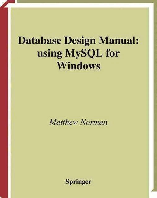 DATABASE DESIGN MANUAL: using MySQL for Windows by Matthew Norman (English) Hard EUR 133,54 ...