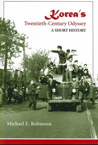 KOREA'S TWENTIETH-CENTURY ODYSSEY: A Short History by Michael Edson ...