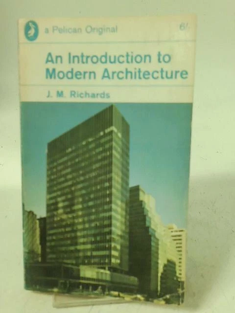 INTRODUCTION TO MODERN Architecture (Richards, J M - 1967) (ID:60216 ... INTRODUCTION TO MODERN Architecture (Richards, J M - 1967) (ID:60216 ...