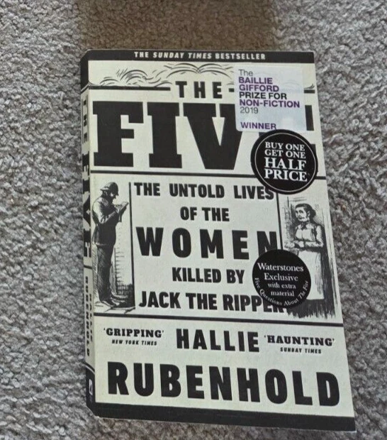 THE FIVE: THE Untold Lives of the Women Killed by Jack the Ripper £6.96 ...