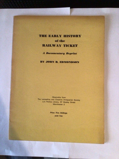 THE EARLY HISTORY Of The Railway Ticket By John B, Edmondson, 1968 £7. ...