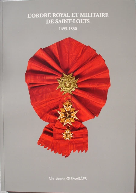 LIVRE : ORDRE royal et militaire de Saint-Louis 1693-1830 - décorations ...
