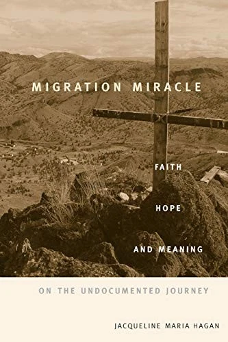 MIGRATION MIRACLE: FAITH, HOPE, AND MEANING ON THE By Jacqueline Maria ...