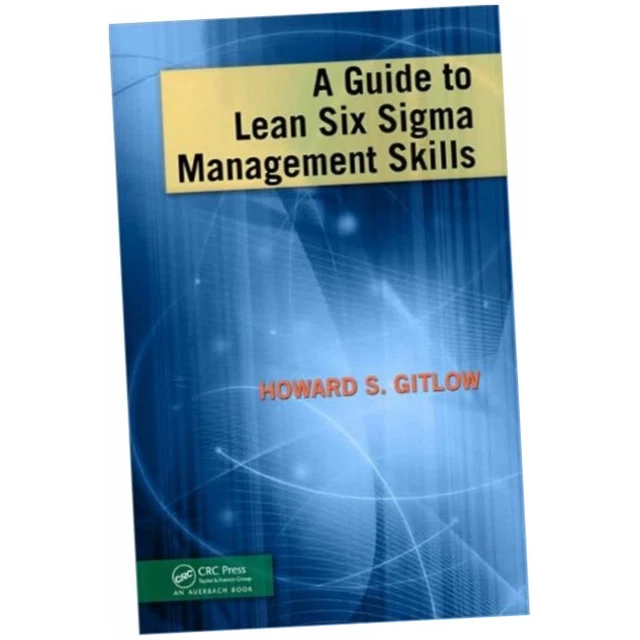 A GUIDE TO Lean Six Sigma Management Skills - Howard S Gitlow (2009 ...
