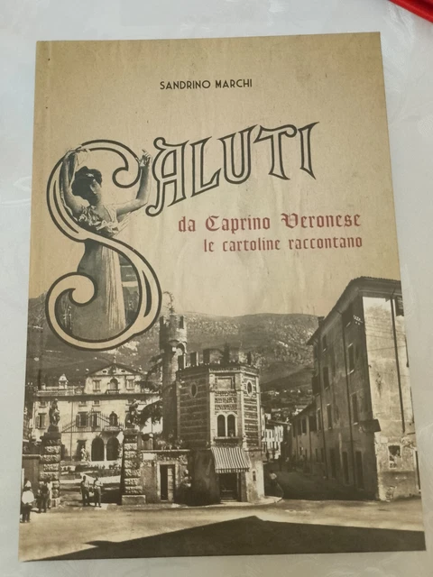 SALUTI DA CAPRINO Veronese le cartoline raccontano S.Marchi N° 49/600 ... SALUTI DA CAPRINO Veronese le cartoline raccontano S.Marchi N° 49/600 ...