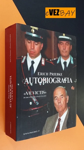 ERICH PRIEBKE AUTOBIOGRAFIA - Vae Victis - E. Priebke / P. Giachini ...