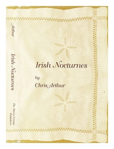 ARTHUR, C.J. (CHRISTOPHER JOHN) Irish nocturnes / by Chris Arthur 1999 ...