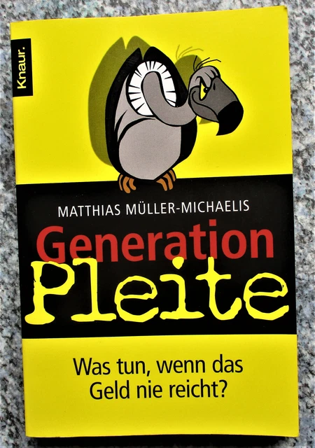 MATTHIAS MÜLLER-MICHAELIS: GENERATION Pleite/ Was tun, wenn das Geld nie reicht? EUR 1,00 ...