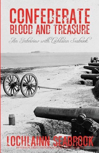 CONFEDERATE BLOOD AND Treasure: An Interview with Lochlainn Seabrook by ...