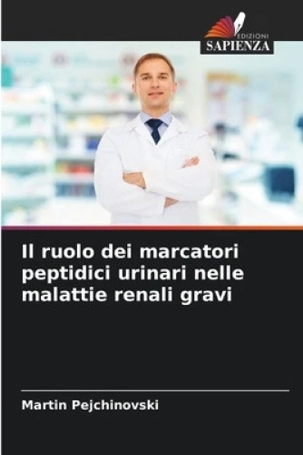 IL RUOLO DEI marcatori peptidici urinari nelle malattie renali gravi ...