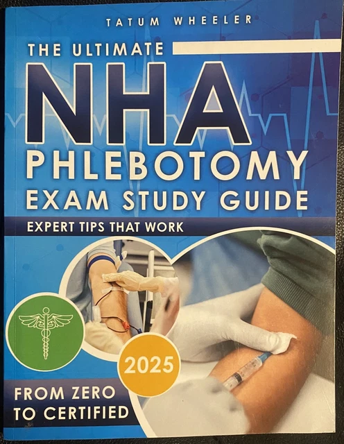 THE ULTIMATE NHA Phlebotomy Exam Study Guide 2025 by Tatum Wheeler £14. ...