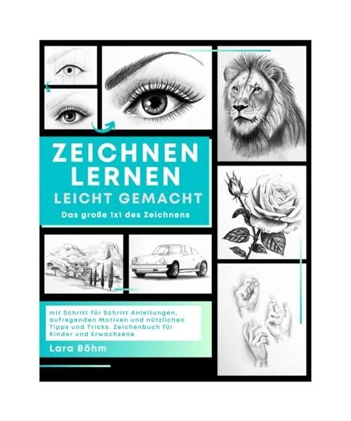 ZEICHNEN LERNEN LEICHT GEMACHT: Das große 1x1 des Zeichnens mit Schritt für Sc EUR 30,80 ...