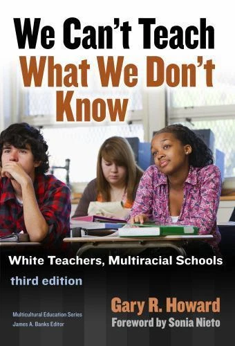 WE CANT TEACH What We Dont Know: White Teachers, Multiracial Schools ...