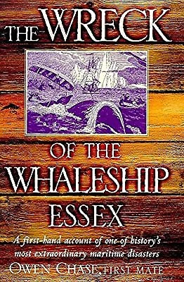 THE WRECK OF the Whaleship "Essex": A First-hand Account of One of ...