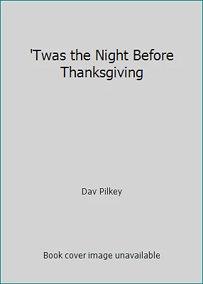 'TWAS THE NIGHT Before Thanksgiving by Dav Pilkey $4.58 - PicClick