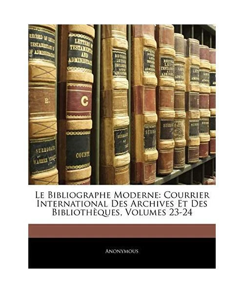 LE BIBLIOGRAPHE MODERNE: Courrier International Des Archives Et Des Biblioth Que EUR 53,89 ...