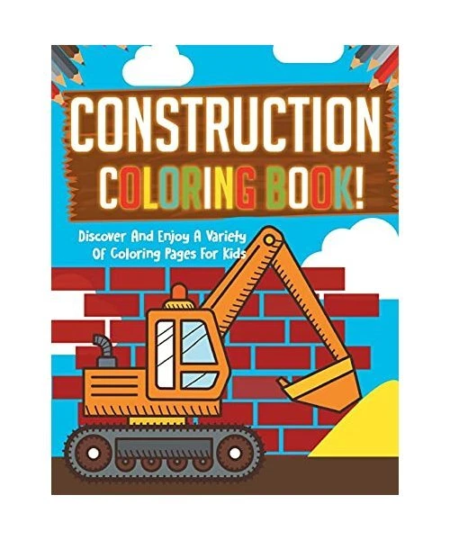 CONSTRUCTION COLORING BOOK! Discover And Enjoy A Variety Of Coloring ...