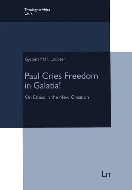 PAUL CRIE LIBERTÉ en Galatie !: On Ethics in the New Creation Volume 6 ...