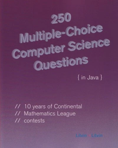 250 MULTIPLE-CHOICE COMPUTER SCIENCE QUESTIONS IN JAVA By Maria Litvin ...