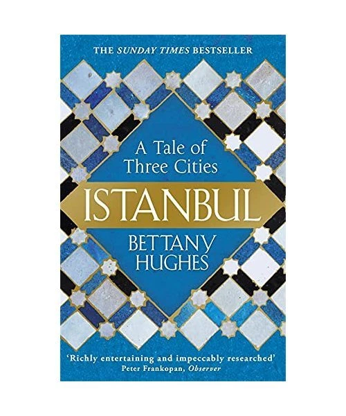 ISTANBUL: A TALE of Three Cities, Bettany Hughes EUR 13,59 - PicClick FR