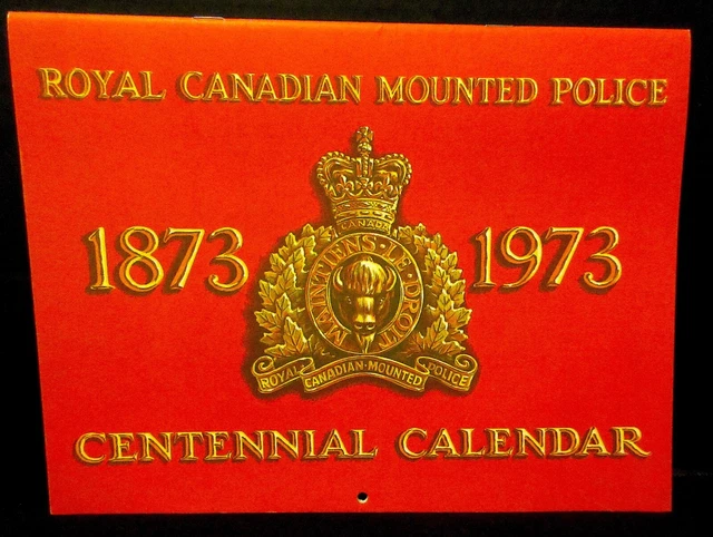 ROYAL CANADIAN MOUNTED Police (RCMP) CENTENNIAL CALENDAR (1973) Robert ...