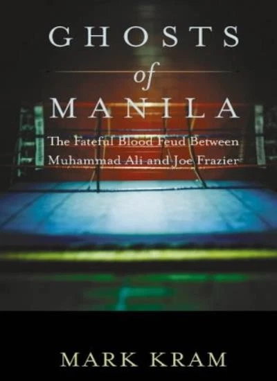 GHOSTS OF MANILA: THE FATEFUL BLOOD FEUD BETWEEN MUHAMMAD By Kram Mark ...
