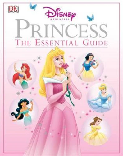 DISNEY PRINCESS THE Essential Guide, Walt Disney Productions, Used ...