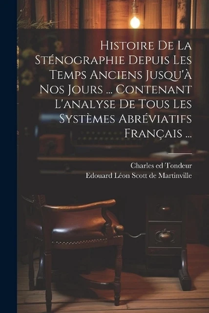 HISTOIRE DE LA Stnographie Depuis Les Temps Anciens Jusqu' Nos Jours ... Contena EUR 35,03 ...