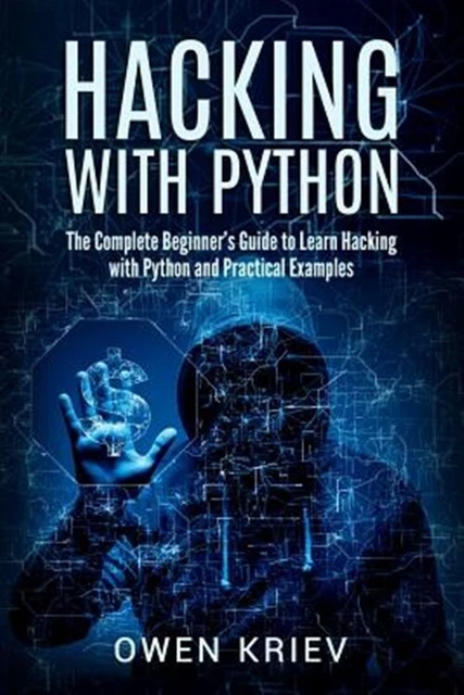HACKING WITH PYTHON : The Complete Beginner's Guide to Learn Hacking ...