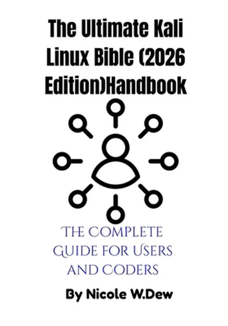 THE ULTIMATE KALI Linux Bible (2026 Edition)Handbook: The Complete ...