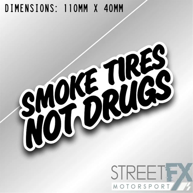 SMOKE TYRES NOT Drugs! Black Sticker Decal JDM Hoon Burnout Drift Turbo ...