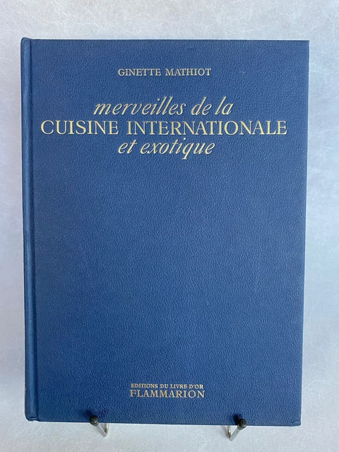 LES MERVEILLES DE la cuisine internationale et exotique Ginette Mathiot ...