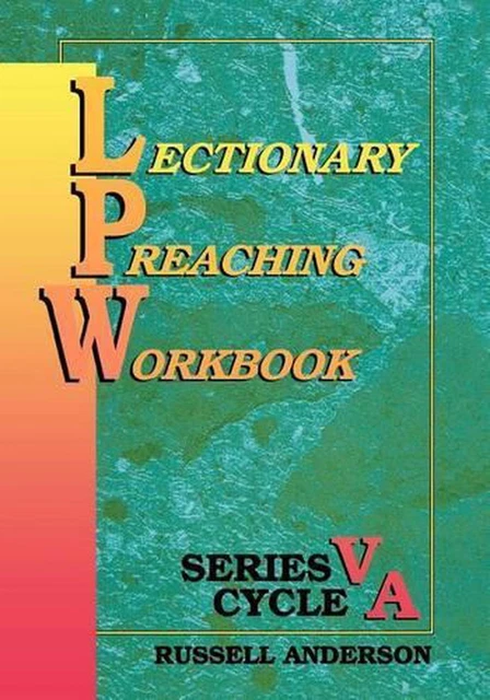 LECTIONARY PREACHING WORKBOOK, Series V, Cycle A by Russell Anderson ...