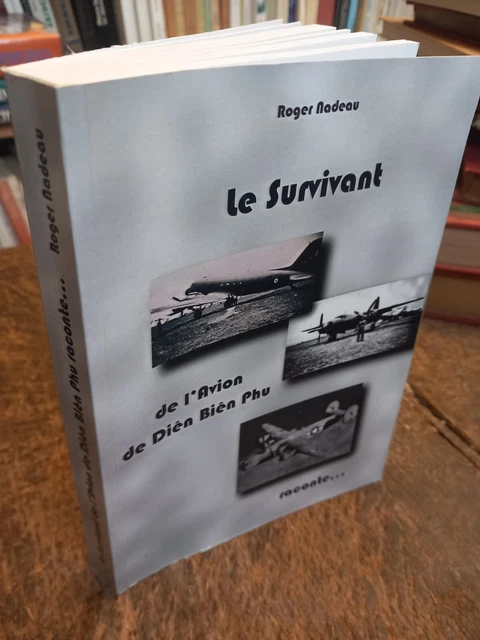 LE SURVIVANT DE l'avion de Diên Biên Phu raconte Roger Nadeau dédicacé ...
