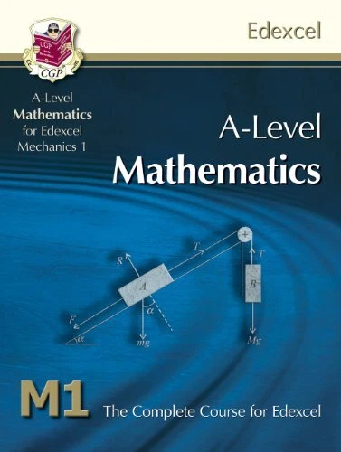 A-LEVEL MATHEMATICS POUR Edexcel Mechanics 1: The Complet Course EUR 4 ...