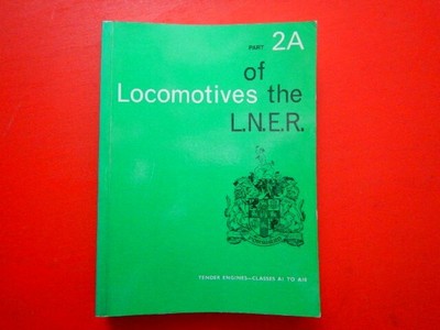RAILWAY BOOK: LOCOMOTIVES Of The Lner: Part 2A. Tender Engines. Rcts ...