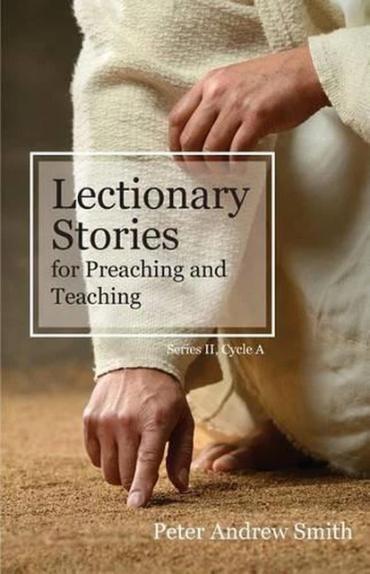 LECTIONARY STORIES FOR Preaching And Teaching: Series II, Cycle A by ...