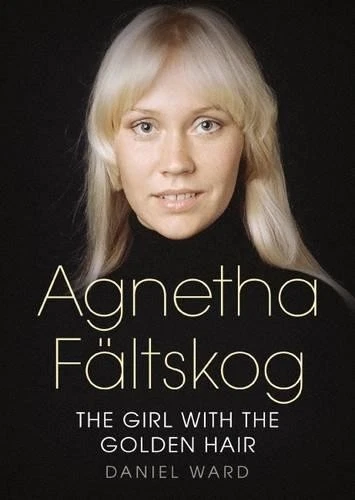 DANIEL WARD AGNETHA Faltskog the Girl with the Golden Hair (Poche) EUR ...