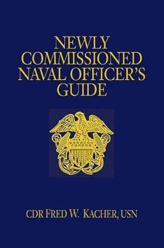 NEWLY COMMISSIONED NAVAL Officer's Guide by Kacher Usn, Cdr Fred W. $14 ...